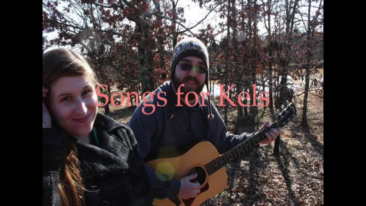 Songs for Kels - YouTube