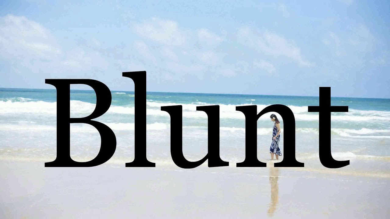 How To Pronounce Blunt🌈🌈🌈🌈🌈🌈Pronunciation Of Blunt - YouTube