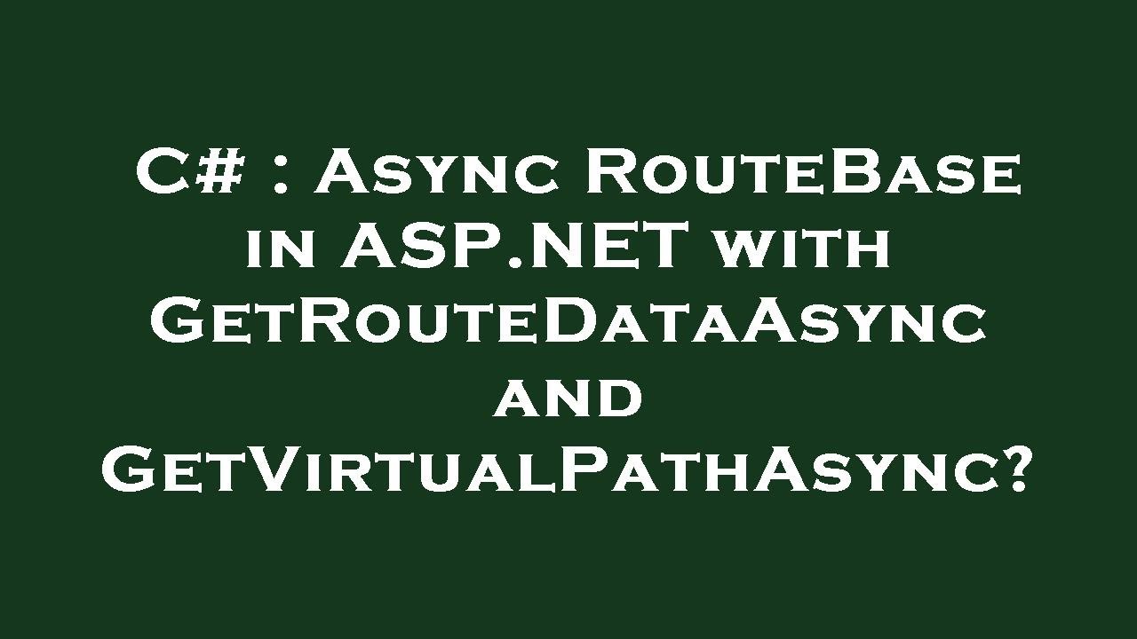C Async Routebase In Aspnet With Getroutedataasync And 0686