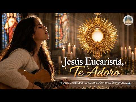 Aquí Está Jesús Eucaristía 🙏 10 Cantos Hermosos de Adoración al Santísimo que Tocarán tu Corazón