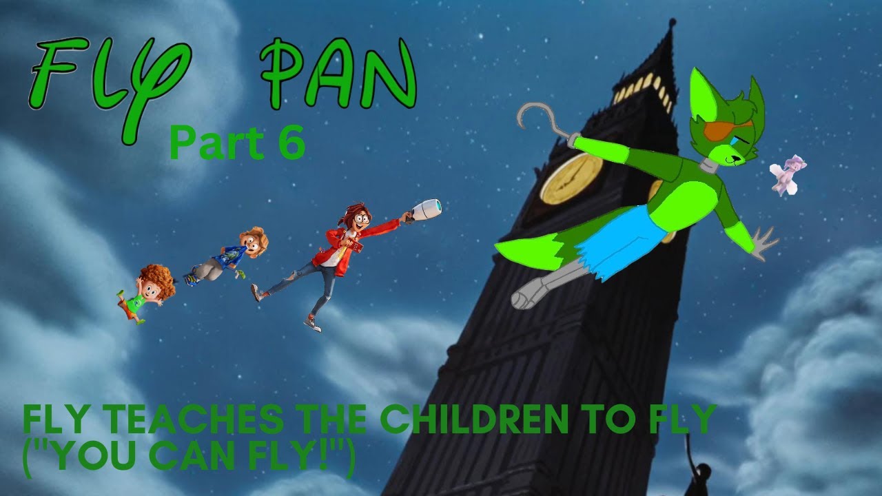"Fly Pan" Part 6 - Fly Teaches the Children to Fly (“You Can Fly ...