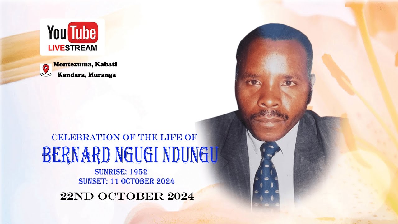 Celebration Of Life & Farewell For BERNARD NGUGI NDUNGU - YouTube