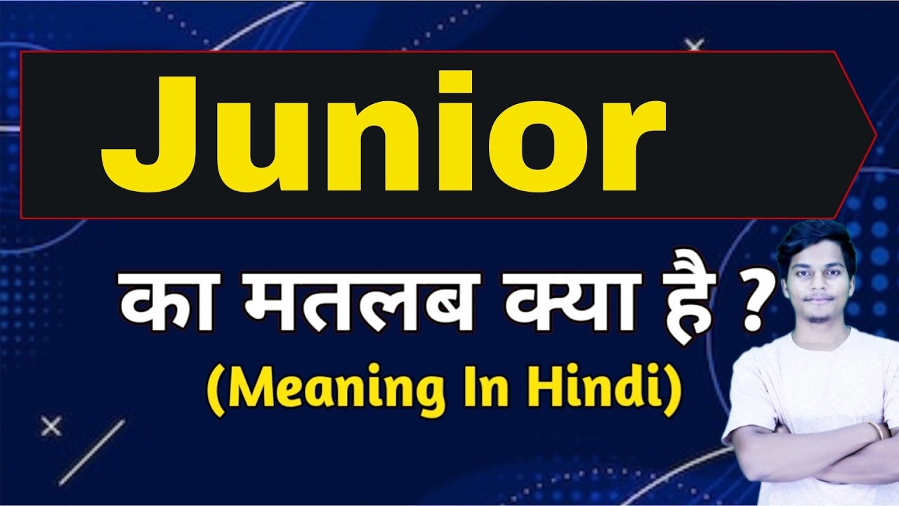 Junior meaning in hindi || junior ka matlab kya hota hai || word ...
