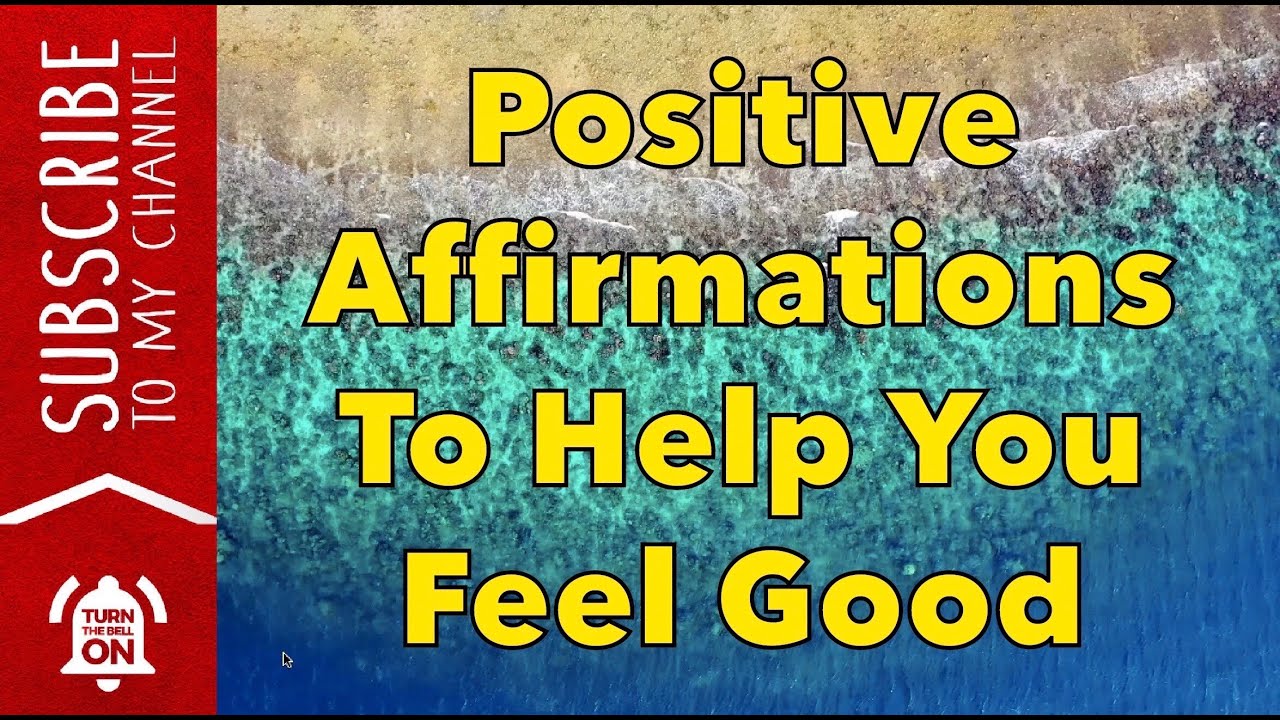 Positive Affirmations To Help You Feel Good - YouTube