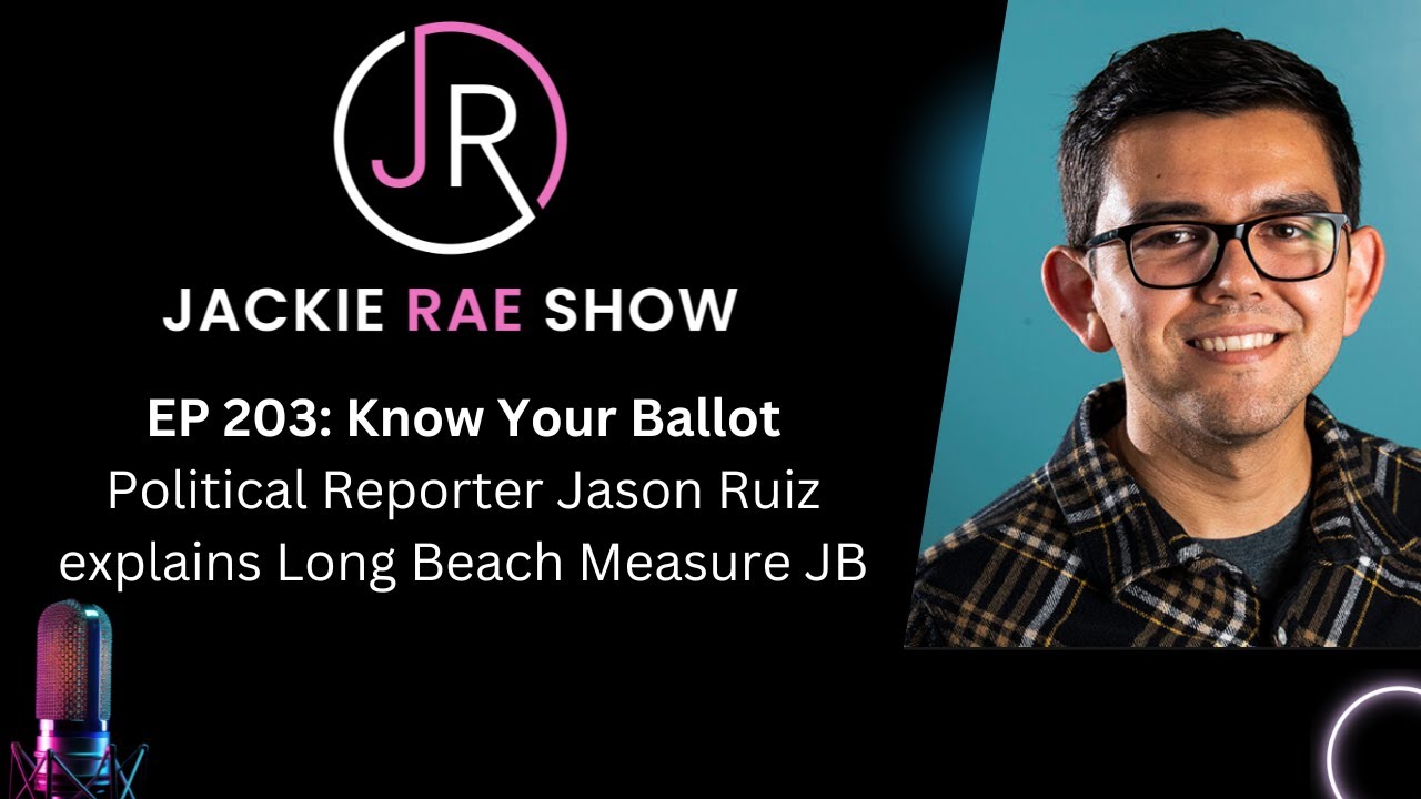 EP 203: Know Your Ballot-Political Reporter Jason Ruiz explains Long ...