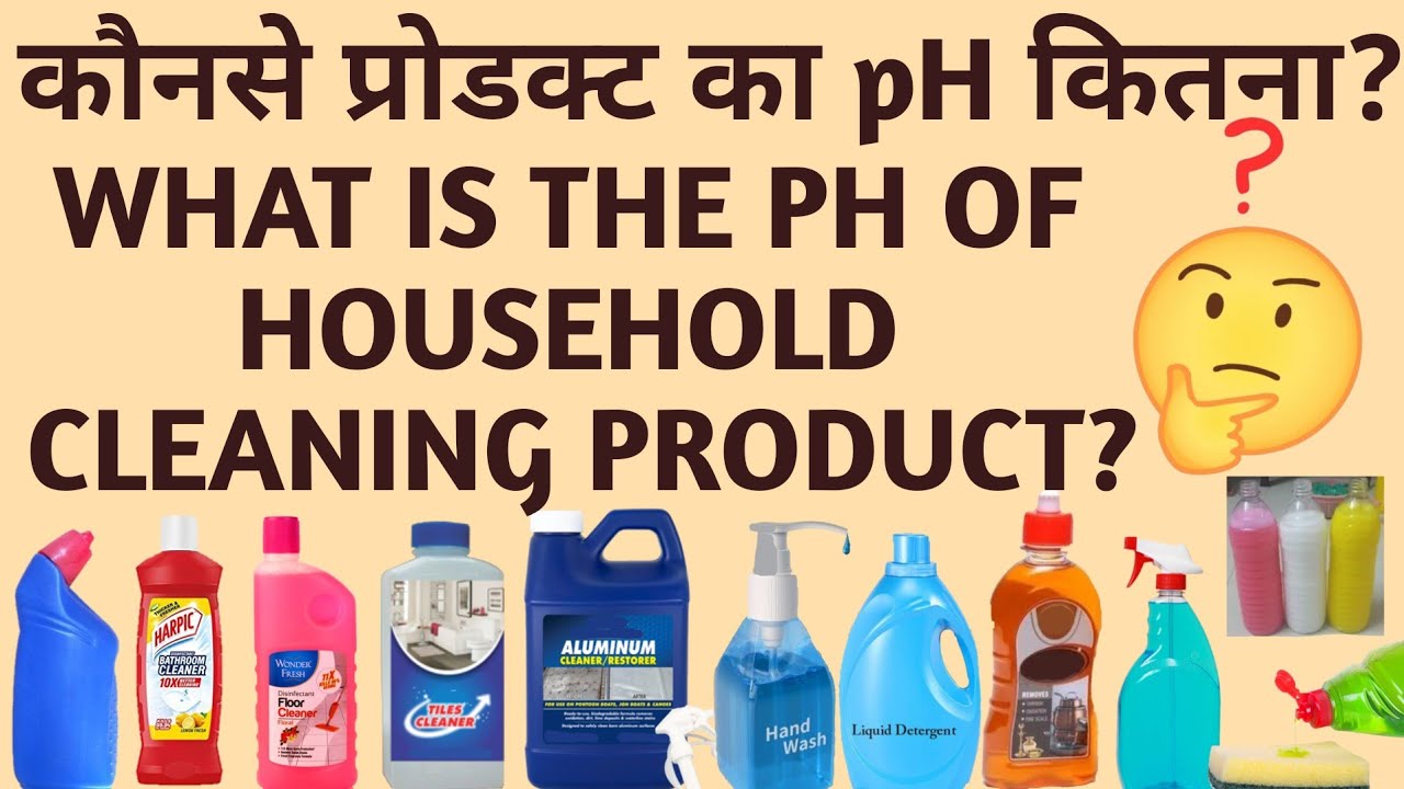 pH OF HOUSEHOLD CLEANING PRODUCT|CLEANING PRODUCT pH|pH MEASUREMENT OF ...