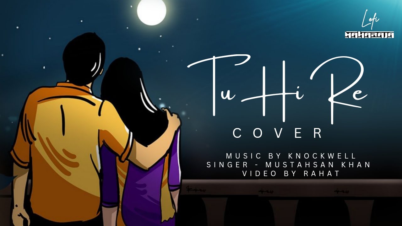 Tu Hi Re (Cover Version By @Knockwell) | Mustahsan Khan | Hariharan ...