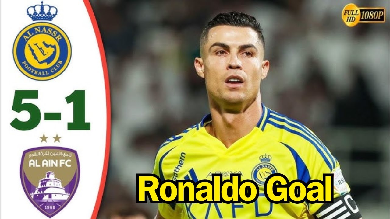 Al-Nasr vs Al-Ain 5-1 Highlights and All Goals 2024 HD 🔥 Ronaldo Goal ...