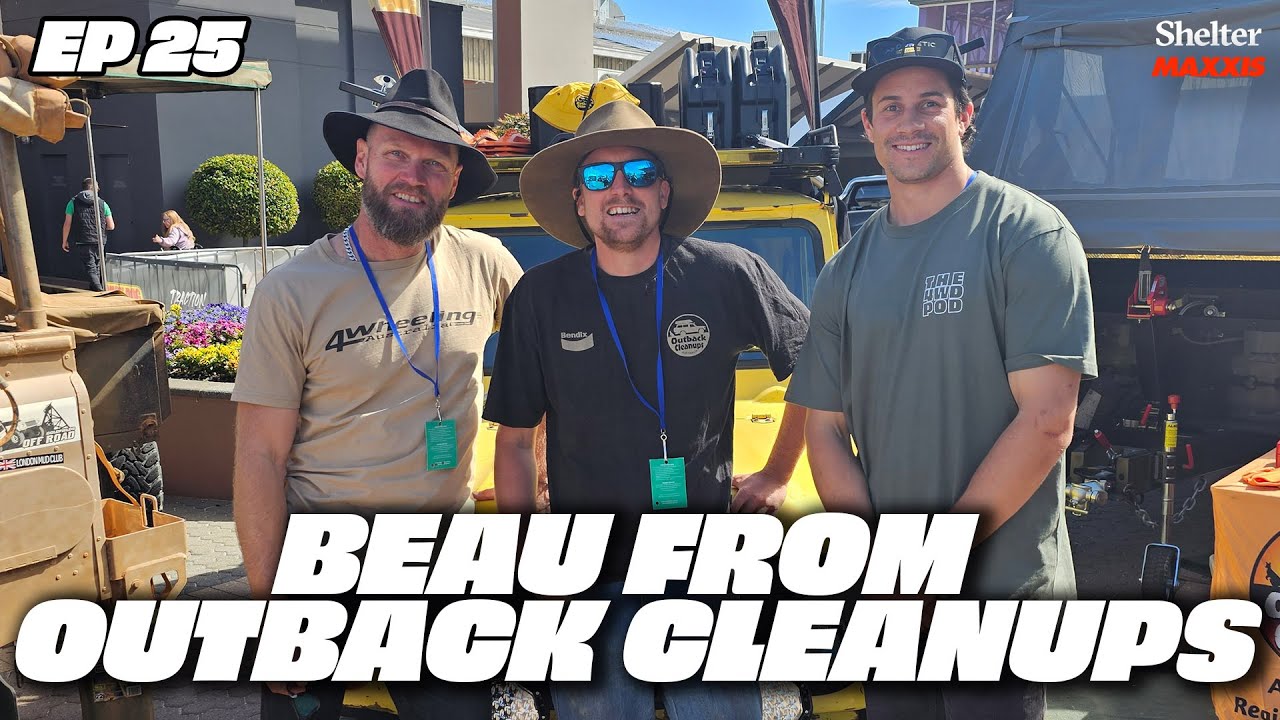 Beau from Outback Cleanups | The 4WD Podcast | Ronny Dahl & Liam Duggan ...