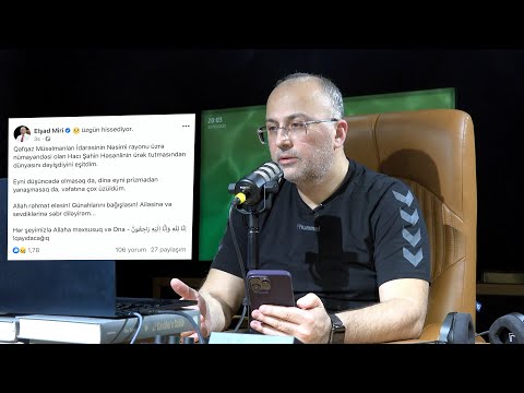 Hacı Şahin Həsənlinin dünyasını dəyişməsinə inanmadım...