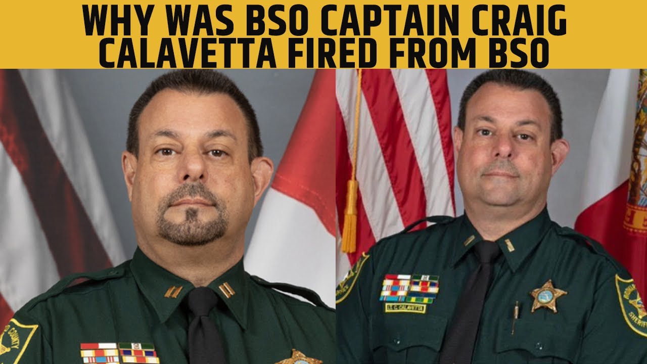Why Was BSO Captain Craig Calavetta Fired From BSO? What Was Parkland ...