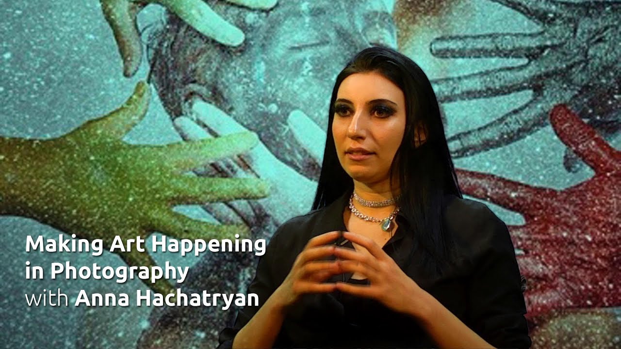 Making Art Happening in Photography with Anna Khachatryan - YouTube