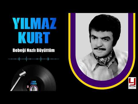 Yılmaz Kurt -  Bebeği Nazlı Büyüttüm