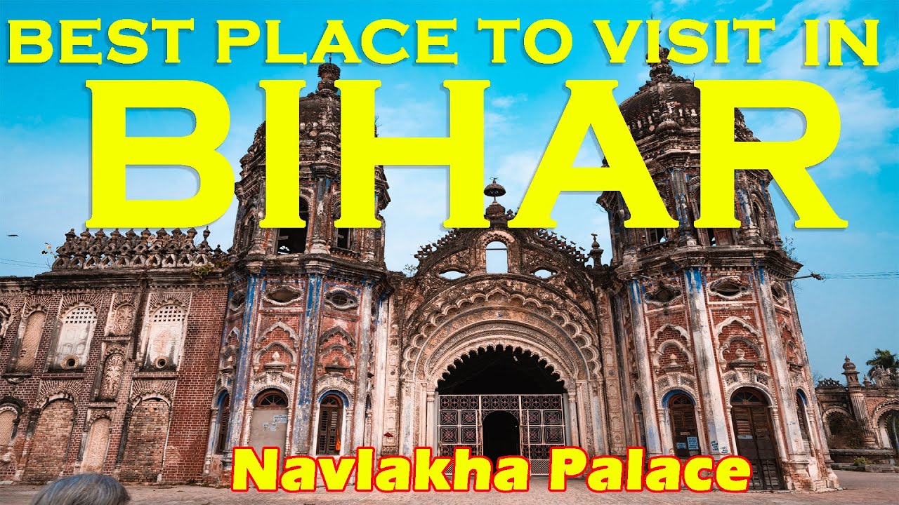 BEST PLACE TO VISIT IN BIHAR || Naulakha Palace - Rajnagar, Madhubani ...