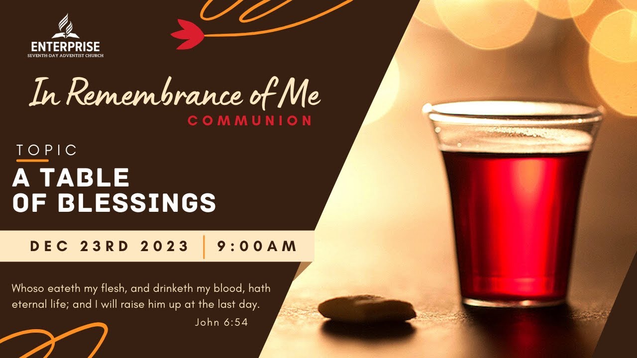 COMMUNION SERVICE | A TABLE OF BLESSINGS | ENTERPRISE SDA CHURCH | 23RD ...