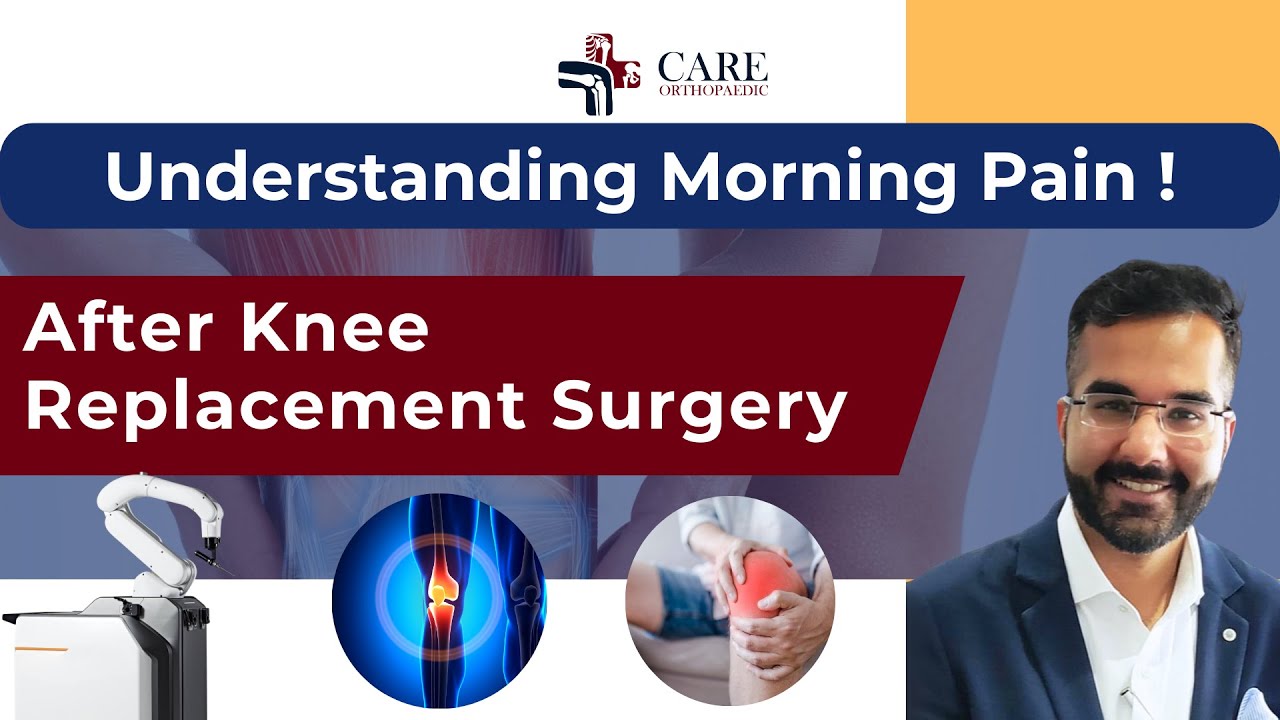 Understanding Morning Pain - After Knee replacement surgery | Care ...