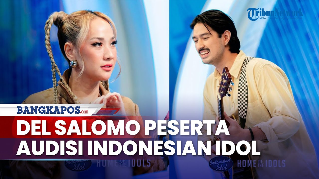 Sosok Del Salomo Peserta Audisi Indonesian Idol yang Buat BCL dan Rossa ...