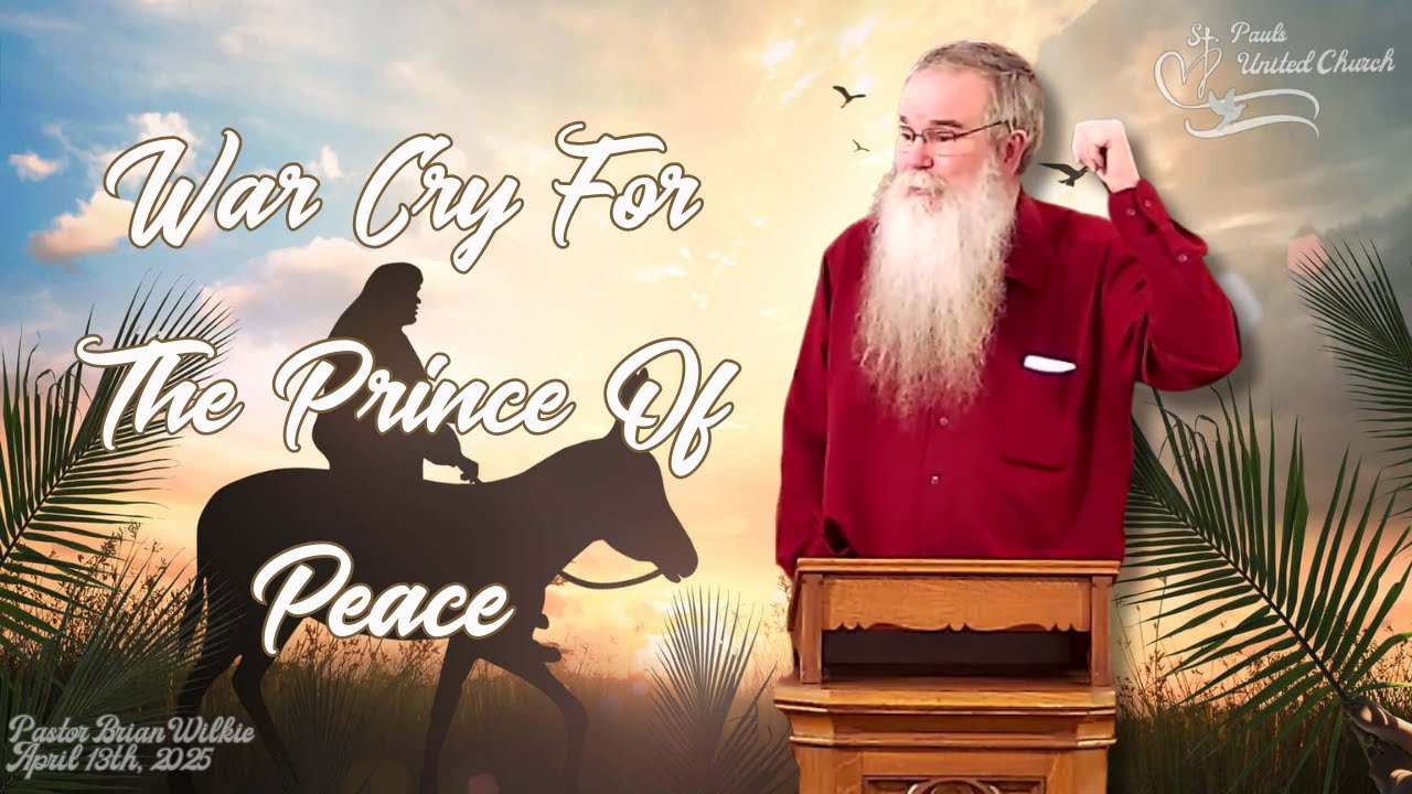 Pastor Brian Willkie - War Cry For The Prince Of Peace (04/13/2025 ...