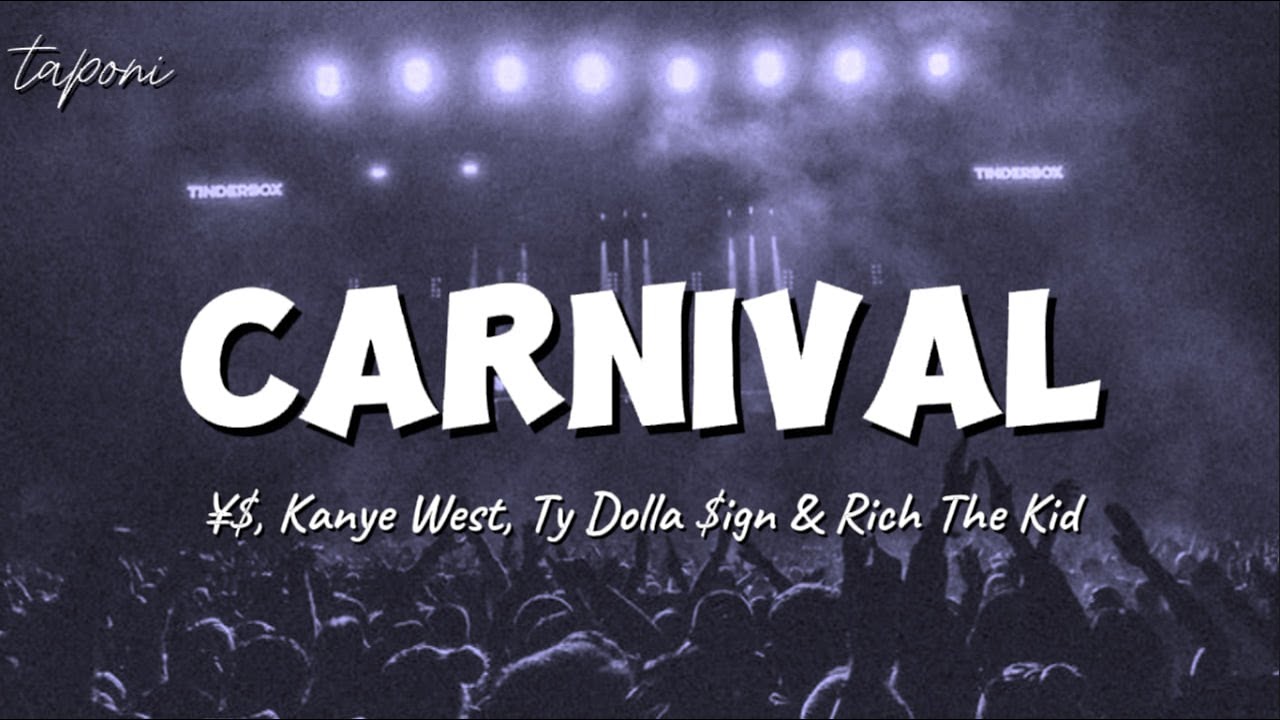 Kanye West, Ty Dolla $ign & Rich The Kid Carnival (Lyrics) - YouTube