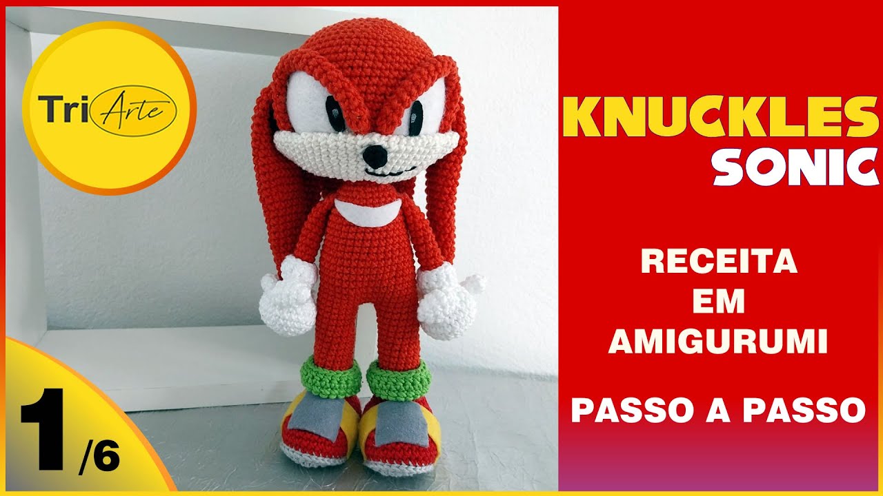 KNUCKLES SONIC | AMIGURUMI | PARTE 1/6 | RECEITA PASSO A PASSO - YouTube