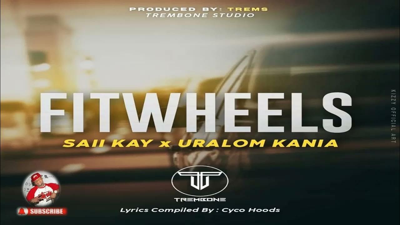 FIT WHEELS (2024) Saii Kay x Uralom Kania🔥🔥🔥(Prod. by Trems_©Trembonez Records) - YouTube