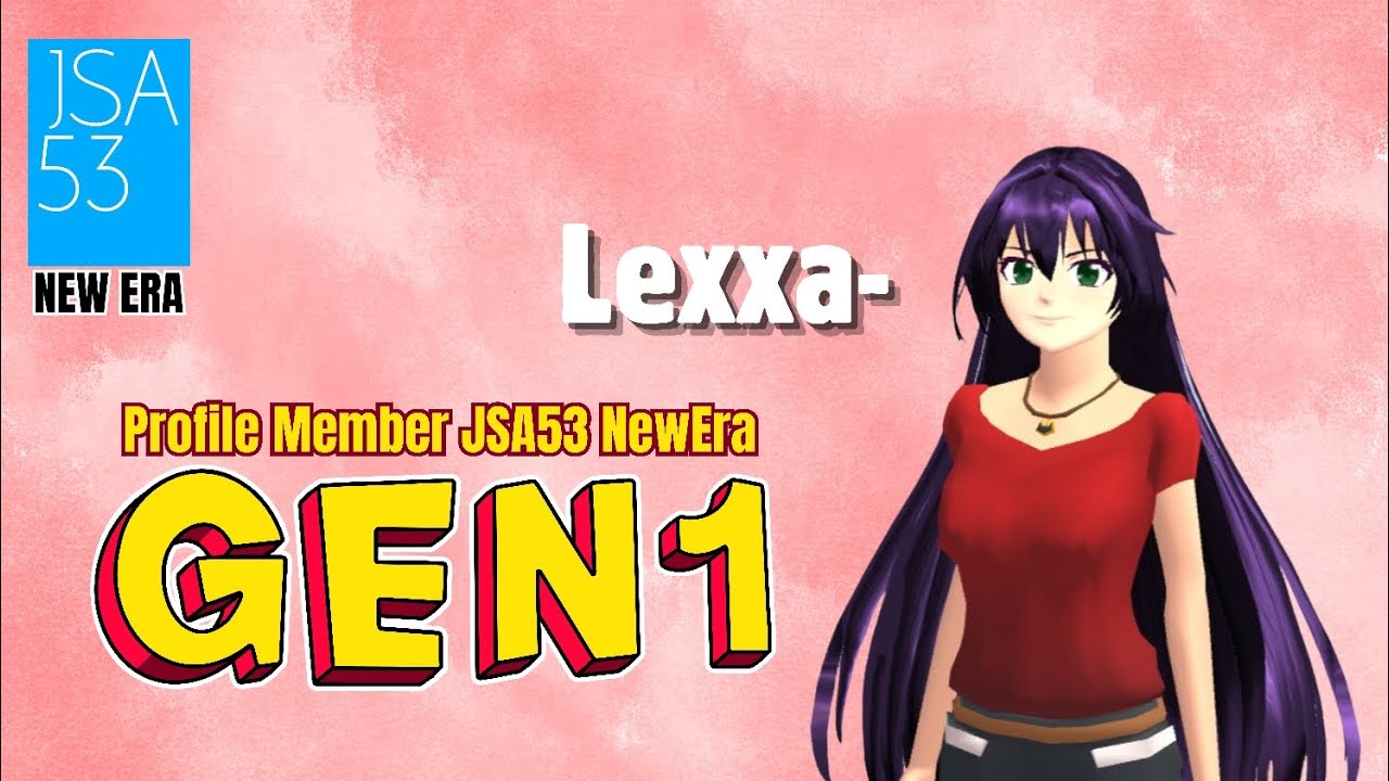 JSA53 1st Generation Profile NewEra: Lexxa - YouTube