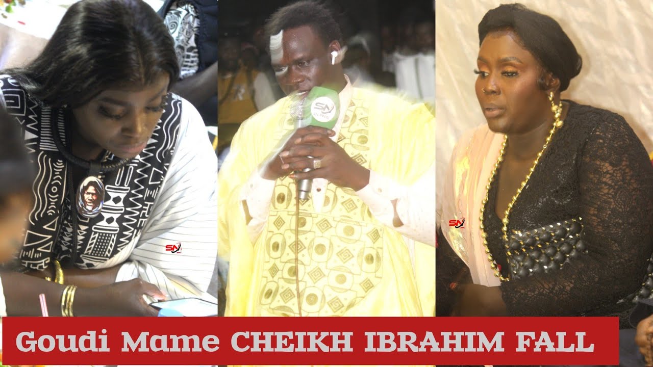 GOUDI MAME CHEIKH IBRAHIM FALL CHEIKH MBAYE THIANTE SOKHOU N'DOUR 2025 ...