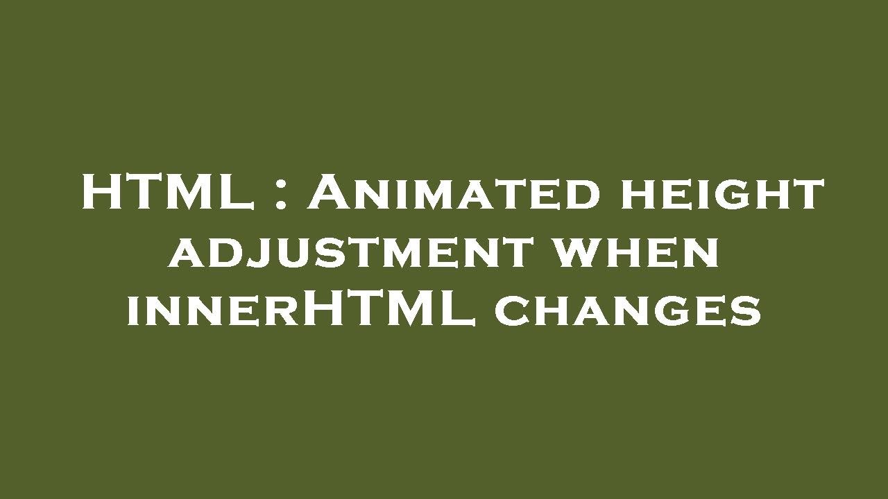 HTML : Animated height adjustment when innerHTML changes - YouTube