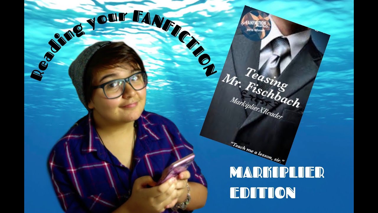 Reading your Fan Fiction (Markiplier Edition)#1 ||PART 1 - YouTube