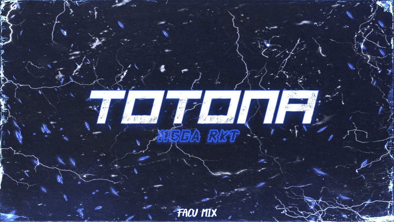 TOTONA - MEGA RKT - FACU MIX - YouTube