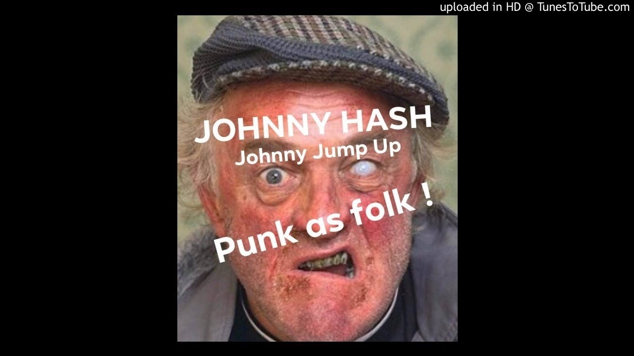 Johnny Jump Up (Folk/Punk cover) - Johnny Hash - YouTube