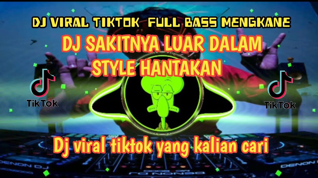 Dj Sakitnya Luar Dalam Style Hantakan Dj Viral Tiktok Full Bass