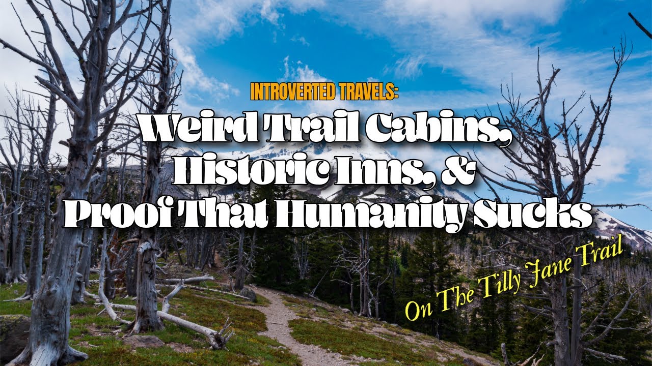Weird Trail Cabins, Historic Inns, & Proof That Humanity Sucks, On The ...