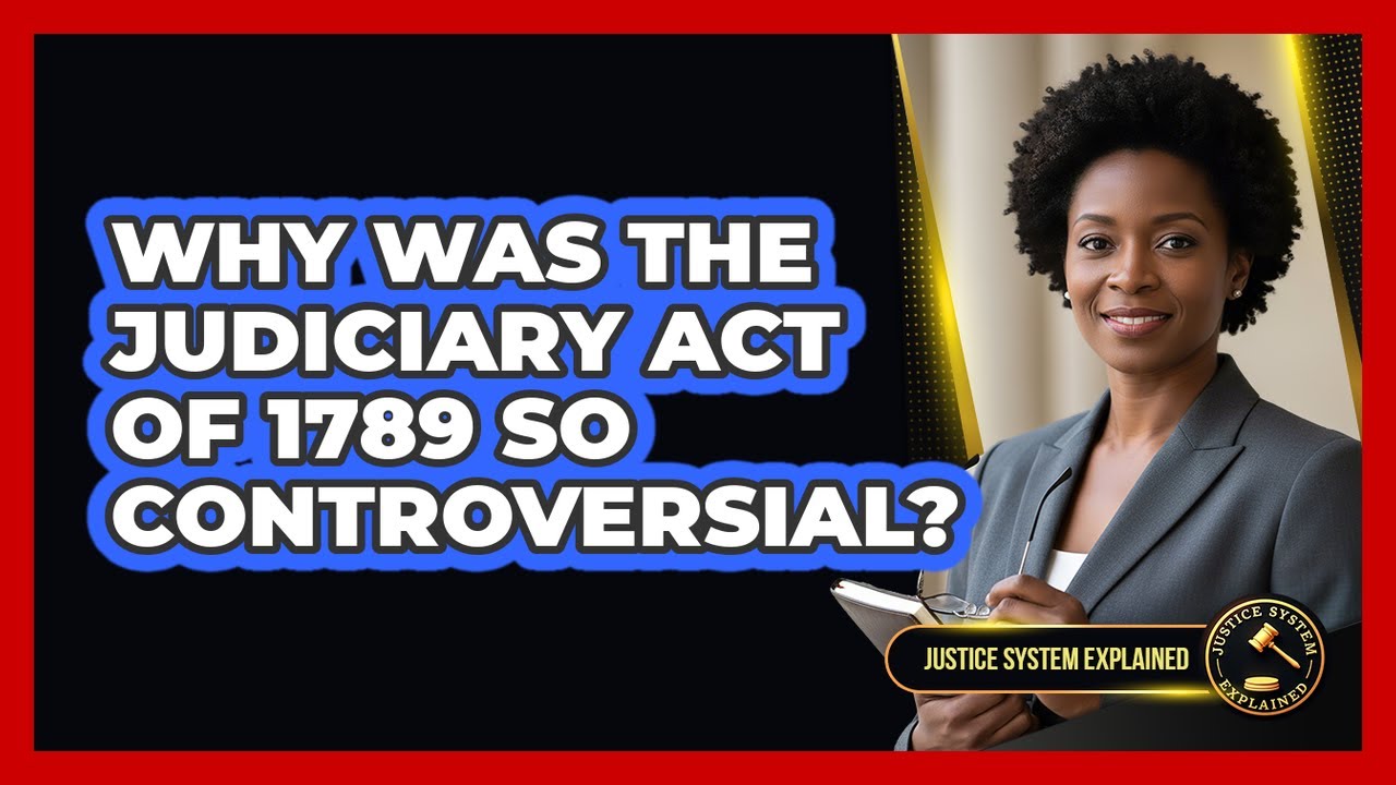 Why Was The Judiciary Act Of 1789 So Controversial? - Justice System ...