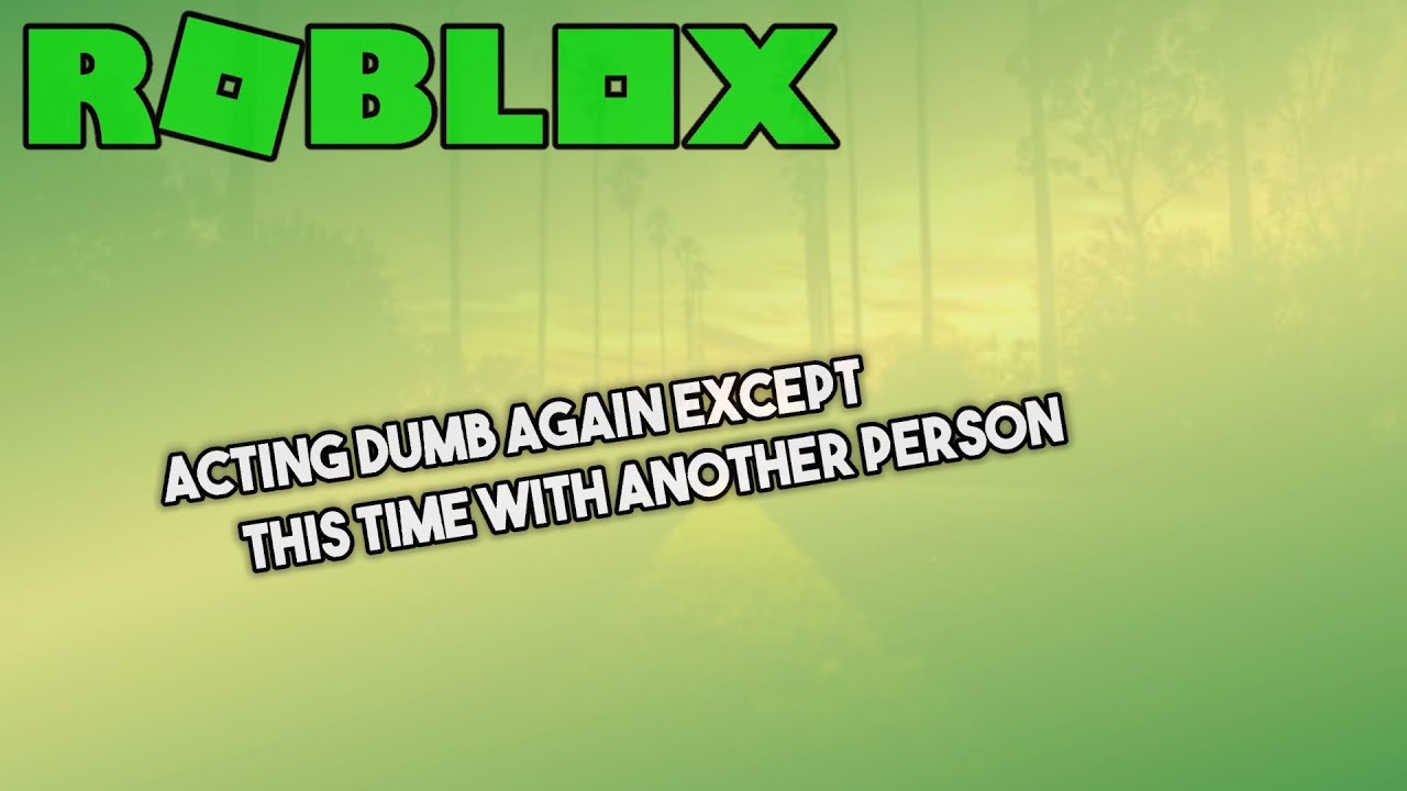 Acting dumb except this time with another person - YouTube