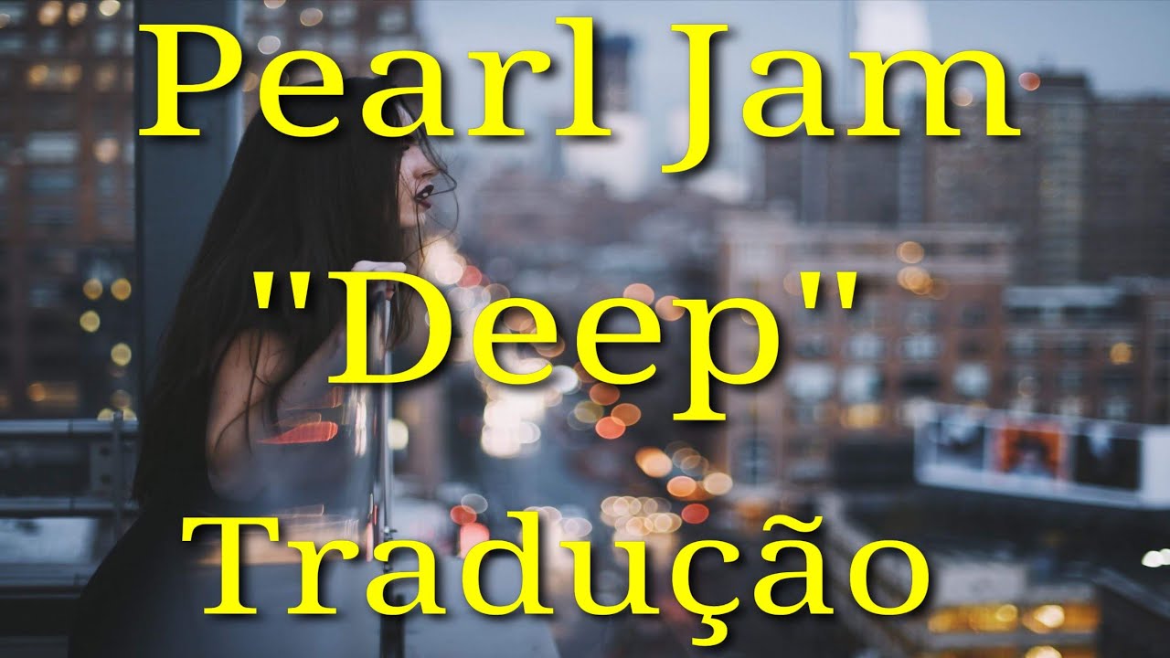 Deep - Legendada - Pearl Jam - Tradução - YouTube