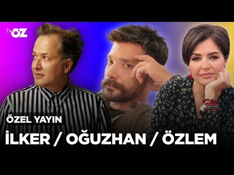 İLKER / OĞUZHAN / ÖZLEM | ÖZEL YAYIN