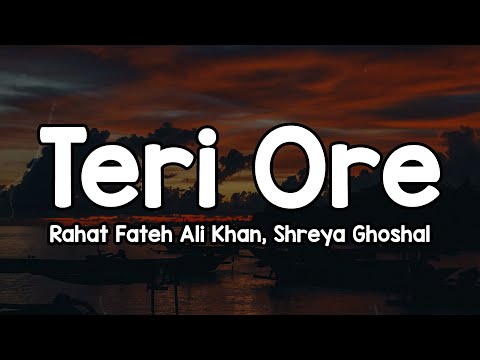 Teri Ore (Lyrics) -  Rahat Fateh Ali Khan, Shreya Ghoshal 🎶 | Dil Kho Gaya Ho Gaya Kisi Ka✨