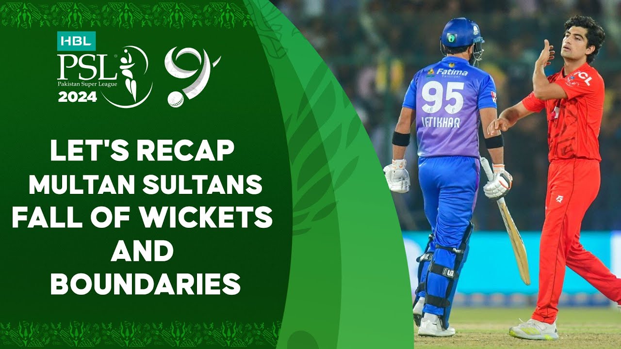 Let's Recap Multan Sultans Fall of Wickets And Boundaries | Match 34 ...