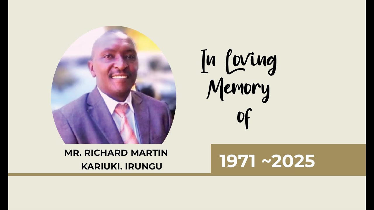 In loving memory of Mr. Richard Martin Kariuki Irungu - YouTube