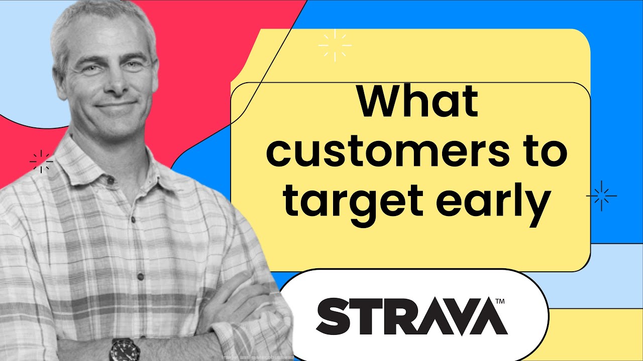 What customers to target early | Strava Founder - YouTube