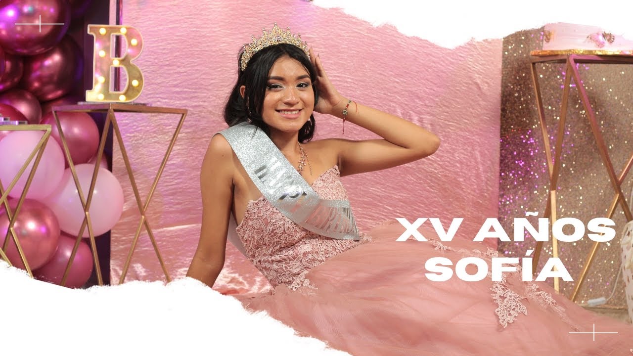 ¡XV AÑOS SOFÍA TÉLLEZ! 🥳🎂👑 - YouTube