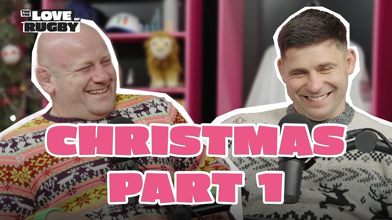 For The Love Of Christmas... Part 1! | For The Love Of Rugby Podcast ...