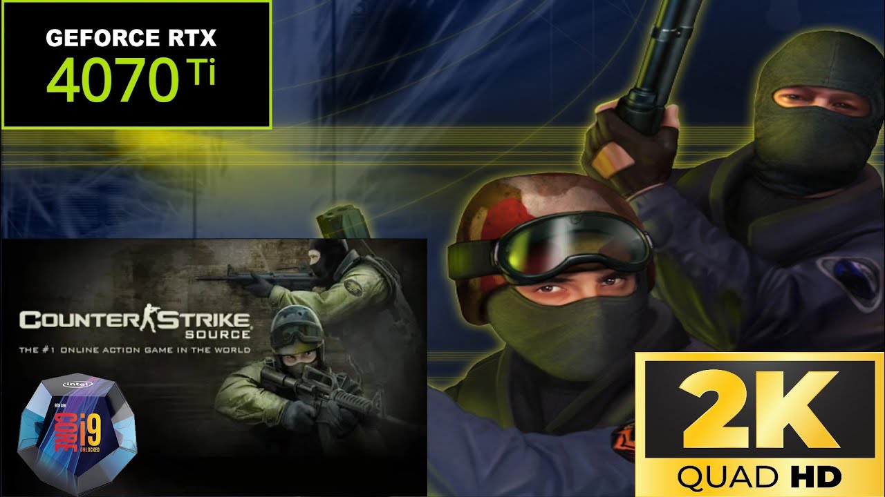 Counter Strike 1.6 & Counter Strike: Source / 2K / i9 9900k / 4070Ti ...