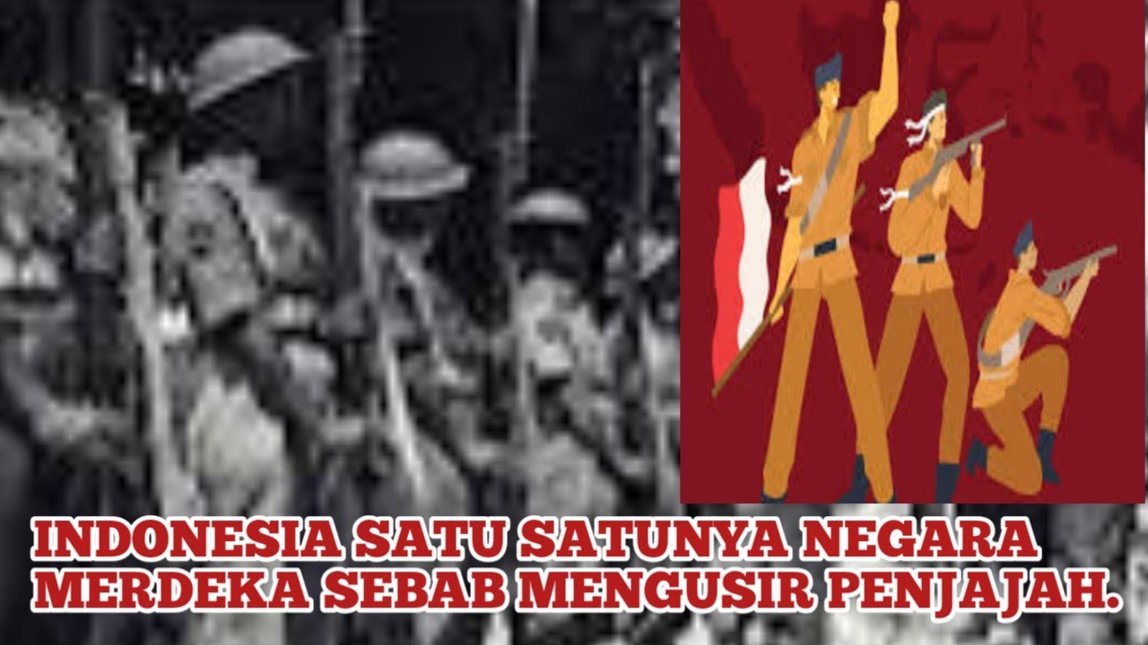 INDONESIA SATU SATUNYA NEGARA DI DUNIA MERDEKA SEBAB MENGUSIR PENJAJAH ...