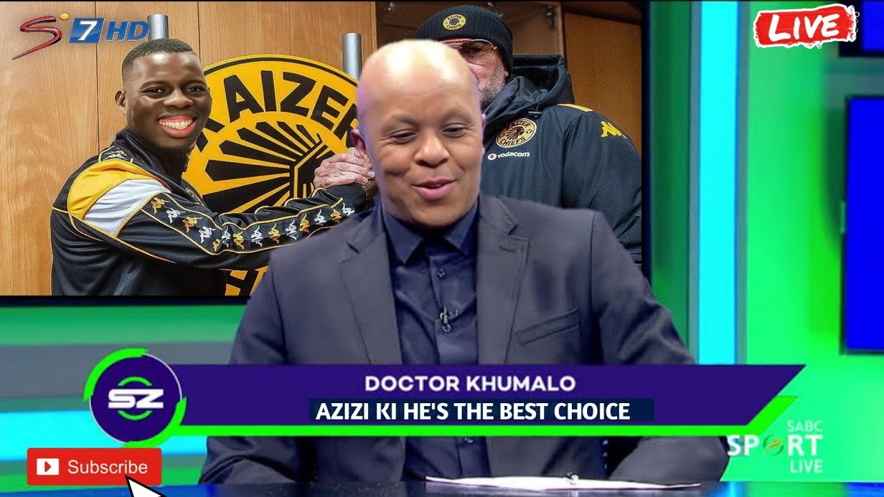 🔴SPORTS NEWS; DON'T MISS TO WATCH DR. KHUMALO CONFIRMED AZIZI KI TO ...