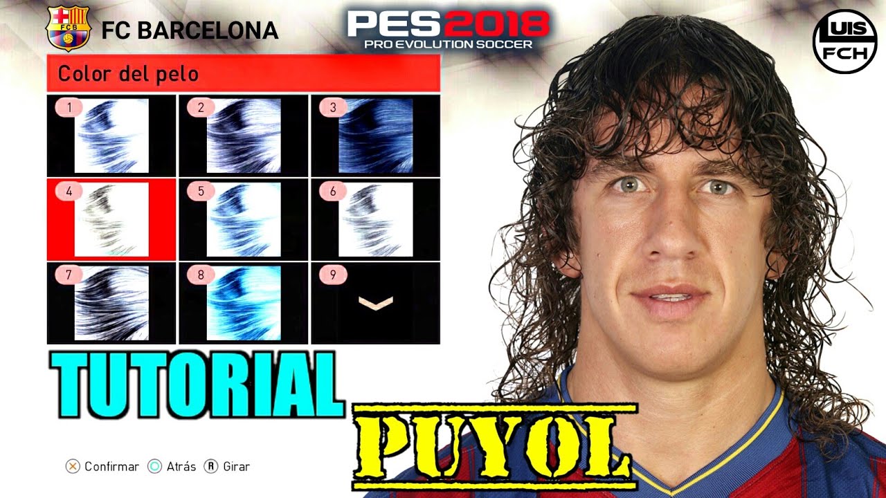 TUTORIAL COMPLETO | COMO CREAR A PUYOL EN PES 2018 | HOW TO CREATE ...