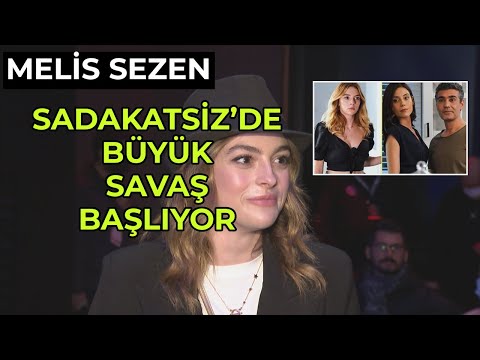 Melis Sezen , Sadakatsiz'de Büyük Savaş Başlıyor !