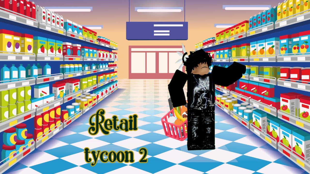 Roblox Retail Tycoon 2 - YouTube