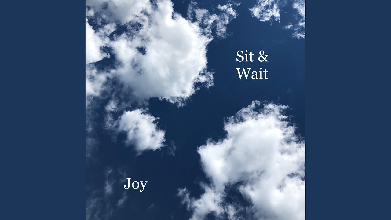 Sit & Wait - YouTube